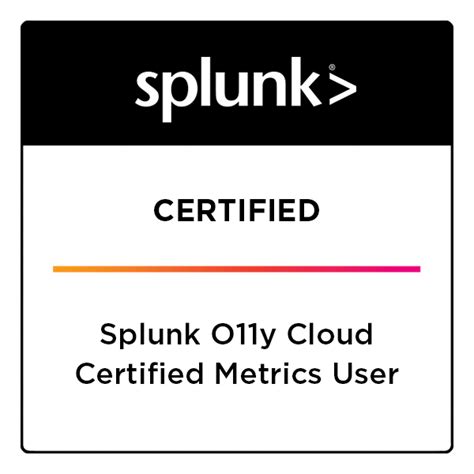 Splunk O11y Cloud Certified Metrics User Credly