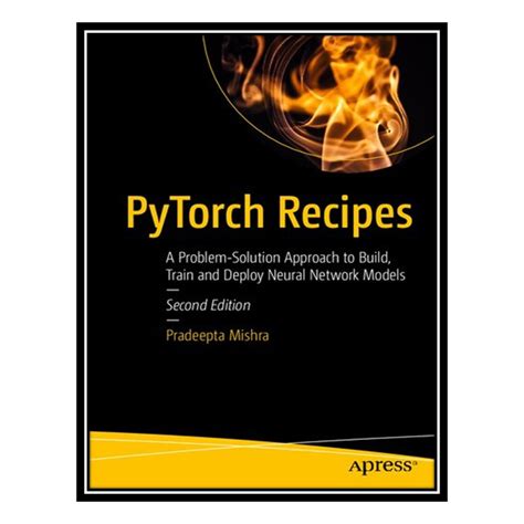 قیمت و خرید کتاب Pytorch Recipes A Problem Solution Approach To Build Train And Deploy Neural