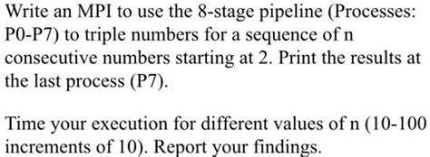 Solved Write An Mpi Program To Use The 8 Stage Pipeline Processes P0