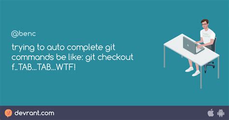 Auto Complete Trying To Auto Complete Git Commands Be Like Git