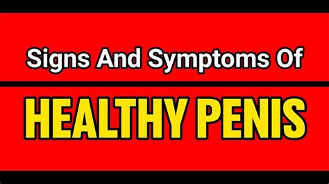 Top 10 Signs And Symptoms Of Healthy Penis Viv Care Youtube