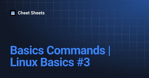 Basics Commands Linux Basics 3 Cheet Sheets