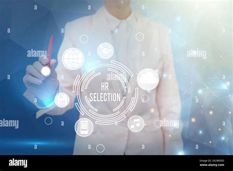 Text Sign Showing Hr Selection Business Concept Process And Approached By Human Resources When