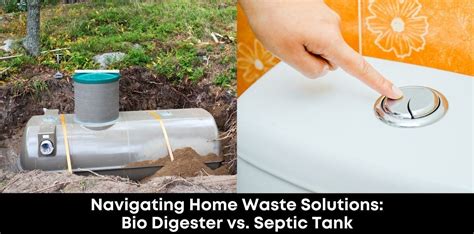Navigating Home Waste Solutions Bio Digester Vs Septic Tank Hands