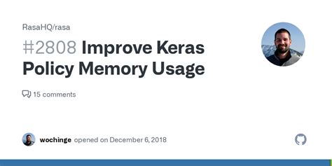 Improve Keras Policy Memory Usage · Issue 2808 · Rasahqrasa · Github