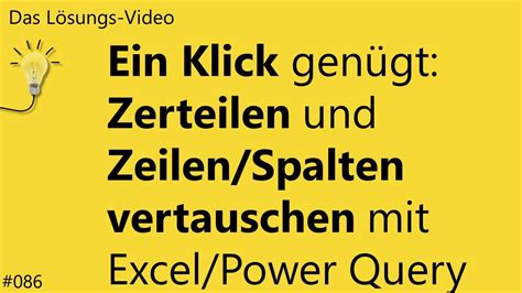 Das Lösungsvideo 086 Ein Klick Zerteilen und Zeilen Spalten