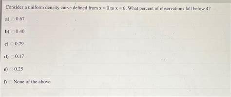 Solved Consider A Uniform Density Curve Defined From X0 to Solved Consider A Uniform Density Curve Defined From X0 to