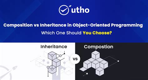Composition Vs Inheritance Which One To Choose