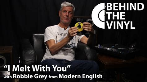 Behind The Vinyl I Melt With You With Robbie Grey From Modern