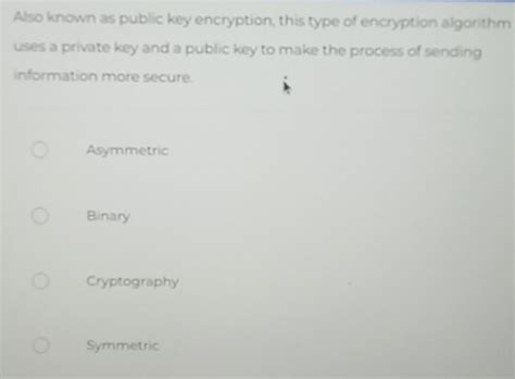 Solved Also Known As Public Key Encryption This Type Of Encryption