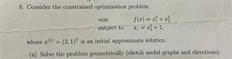 Solved 8 Consider The Constrained Optimization Problem Min