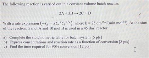 Solved The Following Reaction Is Carried Out In A Constant Chegg