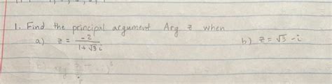 Solved Principal Argument Arg Z Find The A When Chegg