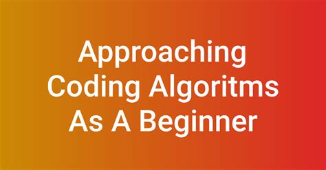 Approaching Coding Algoritms As A Beginner Scipress