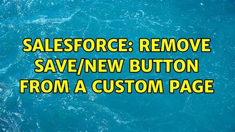 Salesforce Remove Savenew Button From A Custom Page Youtube