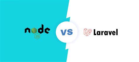 Laravel Vs Node Js Which Is Better For Your Next Project