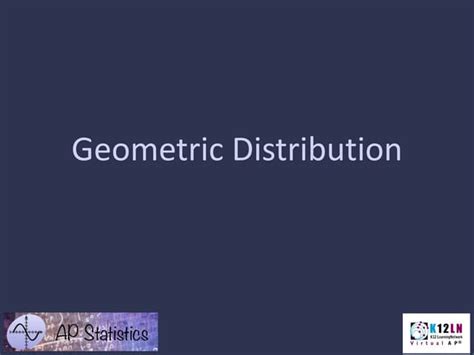 Geometric Distribution Unit 45 The Geometric Distribution Notes