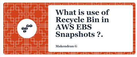 What Is Use Of Recycle Bin In Aws Ebs Snapshots Dev Community