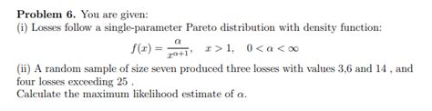 Solved A Problem 6 You Are Given I Losses Follow A
