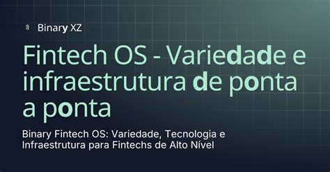 Fintech Os Variedade E Infraestrutura De Ponta A Ponta Binary Xz