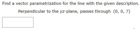 Solved Find A Vector Parametrization For The Line With The Chegg Com