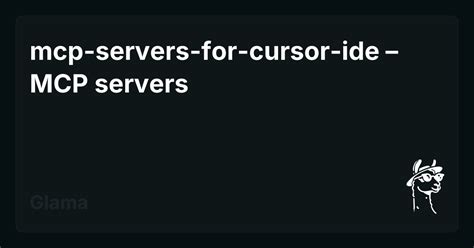 Mcp Servers For Cursor Ide Mcp Servers Glama