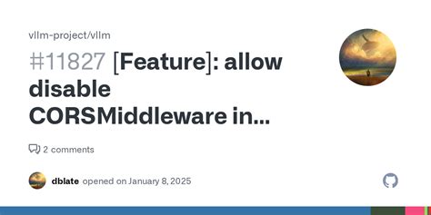 [feature] Allow Disable Corsmiddleware In Openai Api Server · Issue 11827 · Vllm Project Vllm