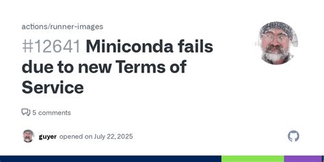 Miniconda Fails Due To New Terms Of Service · Issue 12641 · Actionsrunner Images · Github