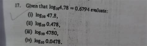 Solved 17 Given That Log104 78 0 6794 Evaluate I
