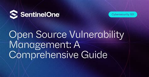 Open Source Vulnerability Management A Comprehensive Guide Sentinelone