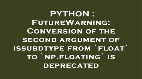 Python Futurewarning Conversion Of The Second Argument Of Issubdtype