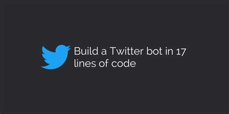 How To Build A Simple Twitter Bot In 17 Lines Of Code Rwebdev