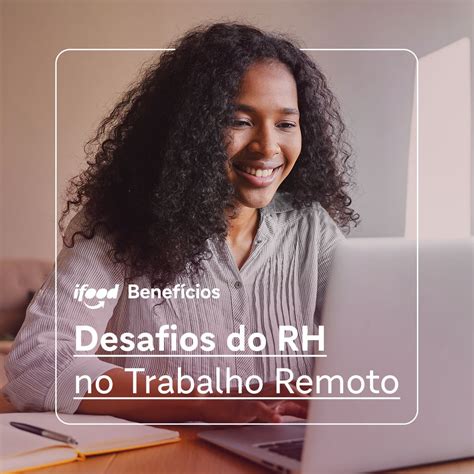 No Cenário Atual O Trabalho Remoto Se Apresenta Tanto Como Um Desafio