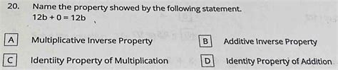 Solved 20 Name The Property Showed By The Following Statement 12b012b A Multiplicative
