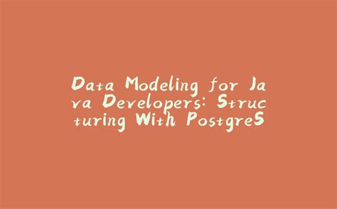 Data Modeling For Java Developers Structuring With Postgresql And Mongodb 拾光赋