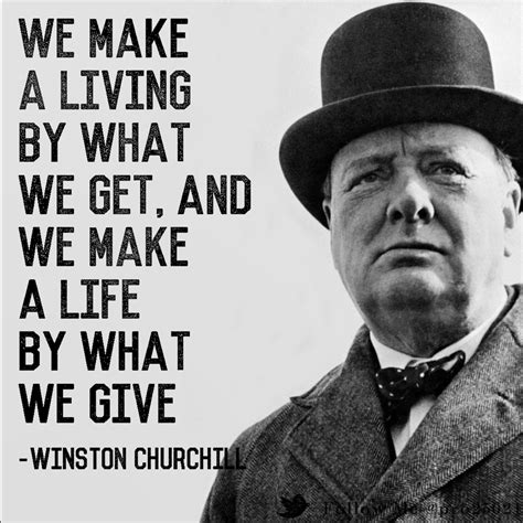We Make A Living By What We Get And We Make A Life By What We Give