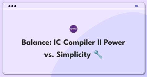 Synopsys Ic Compiler Ii Usability Product Trade Off Case Nextsprints
