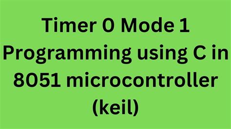 Timer 0 Mode1 Programming Using C In 8051 Microcontroller Keil Demonstration Youtube