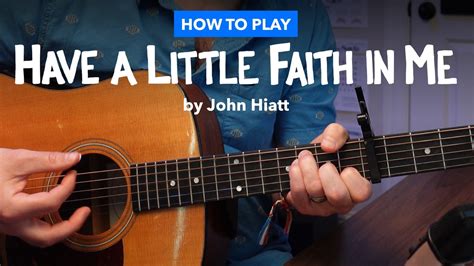 Lets Play Have A Little Faith In Me By John Hiatt Guitar Lesson