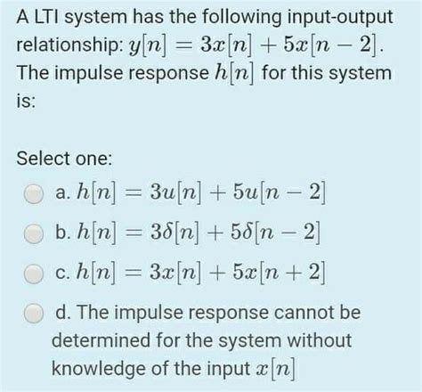 Solved A Lti System Has The Following Input Output