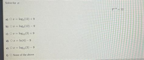 Solved Solve For X 3x 9 12 A X Log3 12 9 B X Log3 12 9 Chegg Com