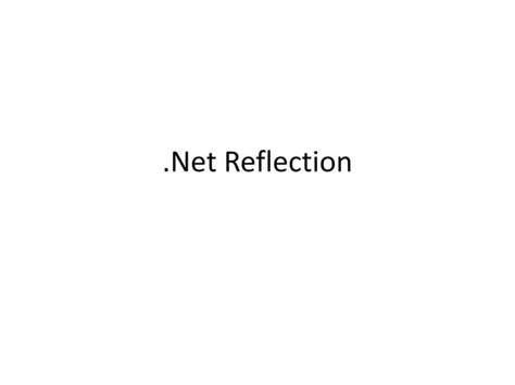 Dotnet Reflection Ppt