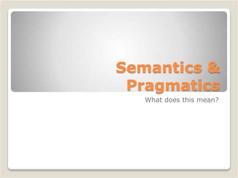 PPT Semantics Pragmatics PowerPoint Presentation Free Download ID