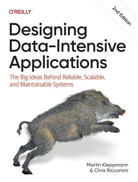 Designing Data Intensive Applications The Big Ideas Behind Reliable