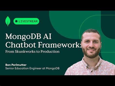 The Mongodb Ai Chatbot Framework From Skunkworks To Production Mongodb