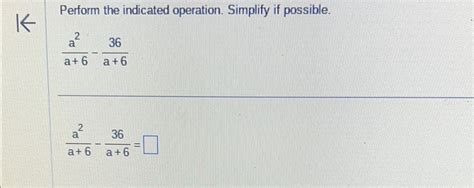 solved perform the indicated operation simplify if