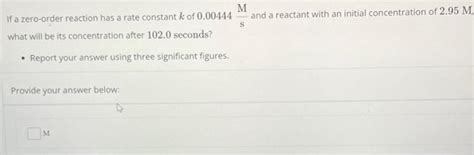Solved If A Zero Order Reaction Has A Rate Constant K Of Chegg Com