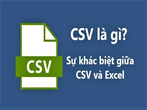 hướng dẫn tạo và chuyển đổi file csv sang excel nhanh nhất