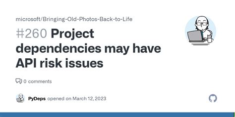 Project Dependencies May Have Api Risk Issues · Issue 260 · Microsoftbringing Old Photos Back