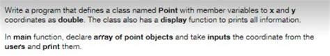 solved write a program that defines a class named point with